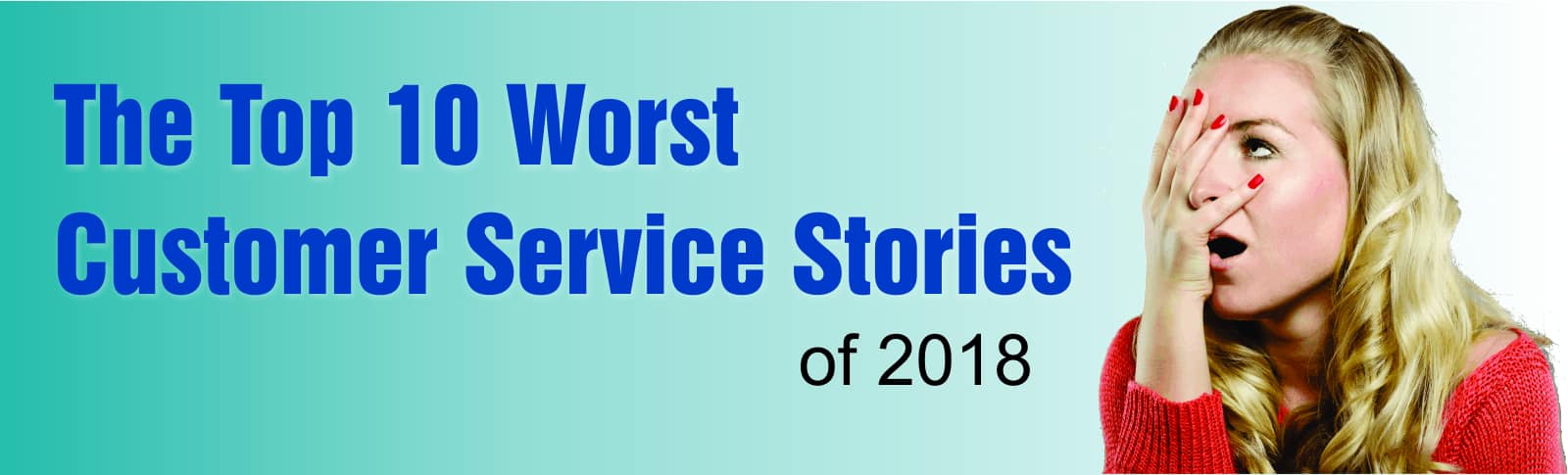 The Top 10 BAD Customer Service Stories of 2018!